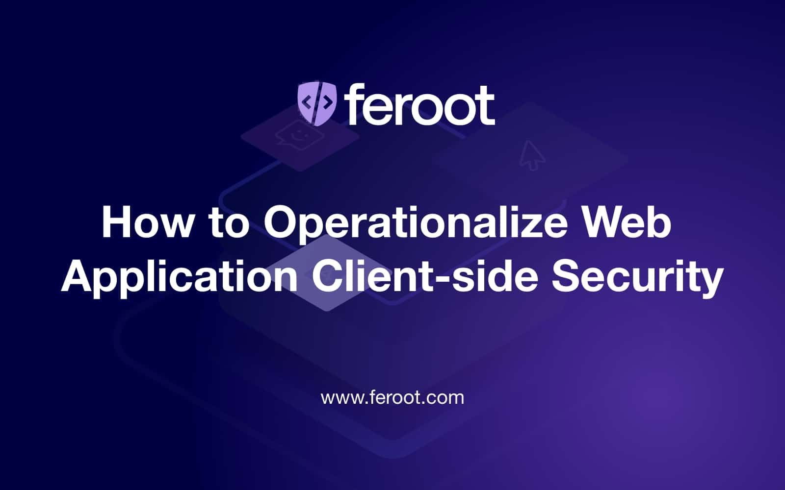 Operationalize Web Application Client-Side Security | Feroot