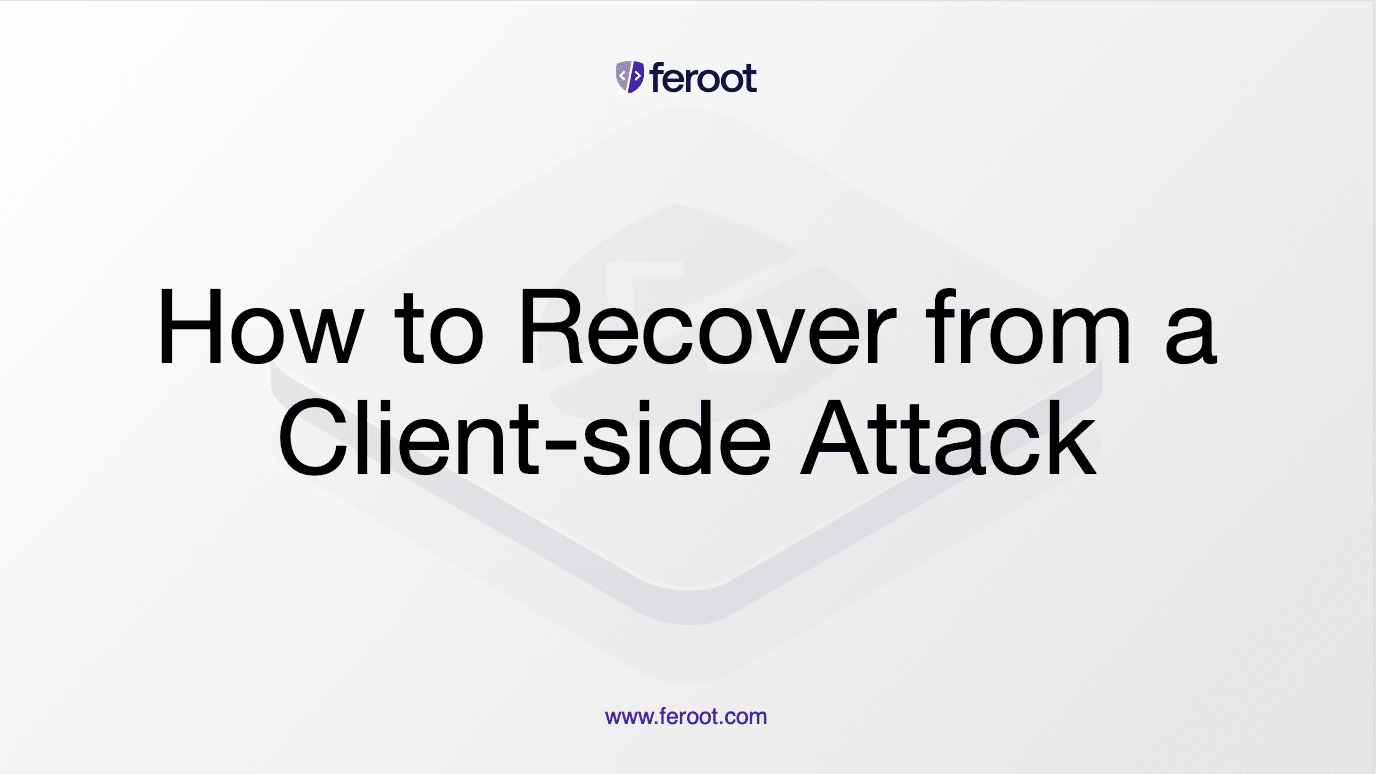 How to Recover from a Client-Side Attack | Feroot