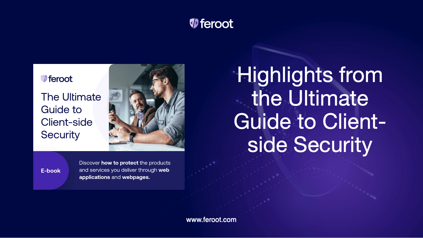 Highlights from the Ultimate Guide to Client-Side Security - Feroot ...