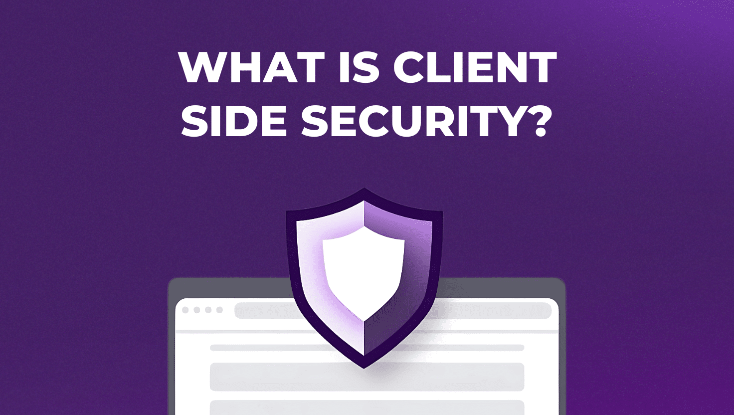 What Is Client-Side Security and Why Is it Important? | Feroot