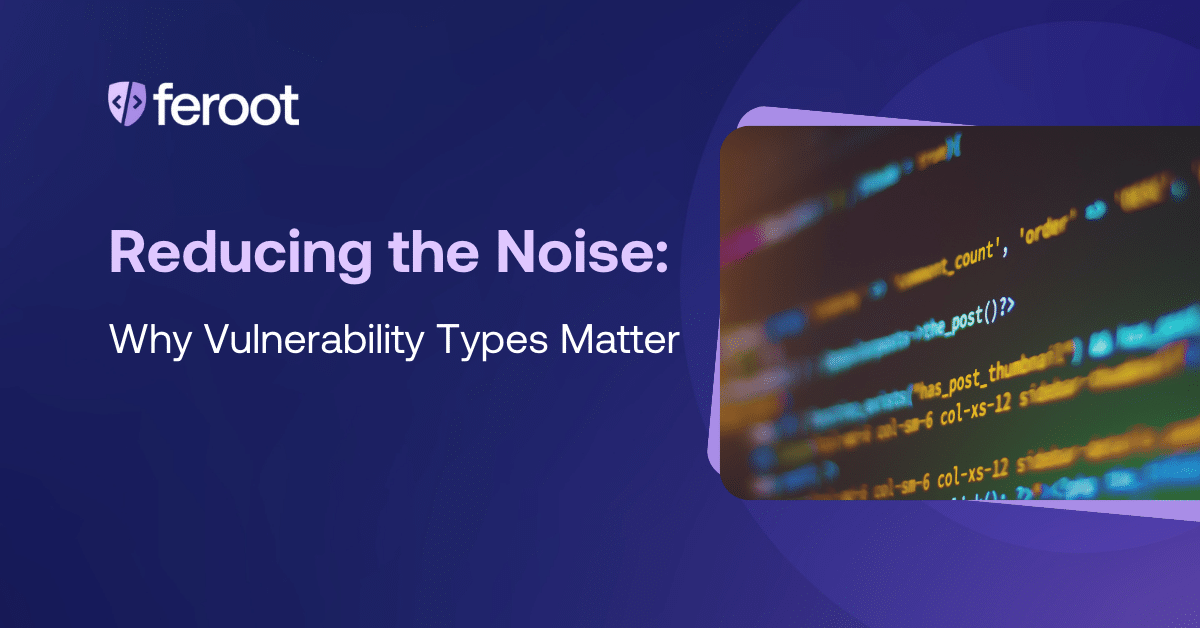 Why Vulnerability Types Matter in Cybersecurity - Feroot Security