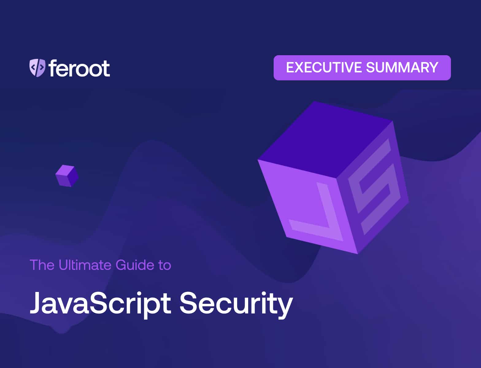 The Ultimate Guide to JavaScript Security Executive Summary - Feroot ...
