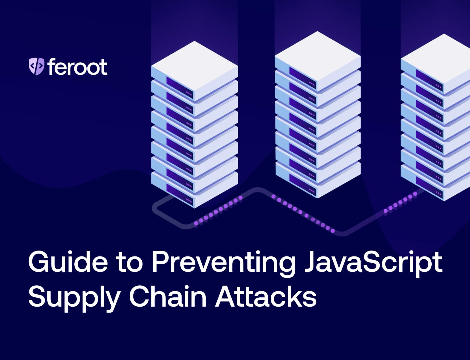 JavaScript Supply Chain Attacks | Feroot Security