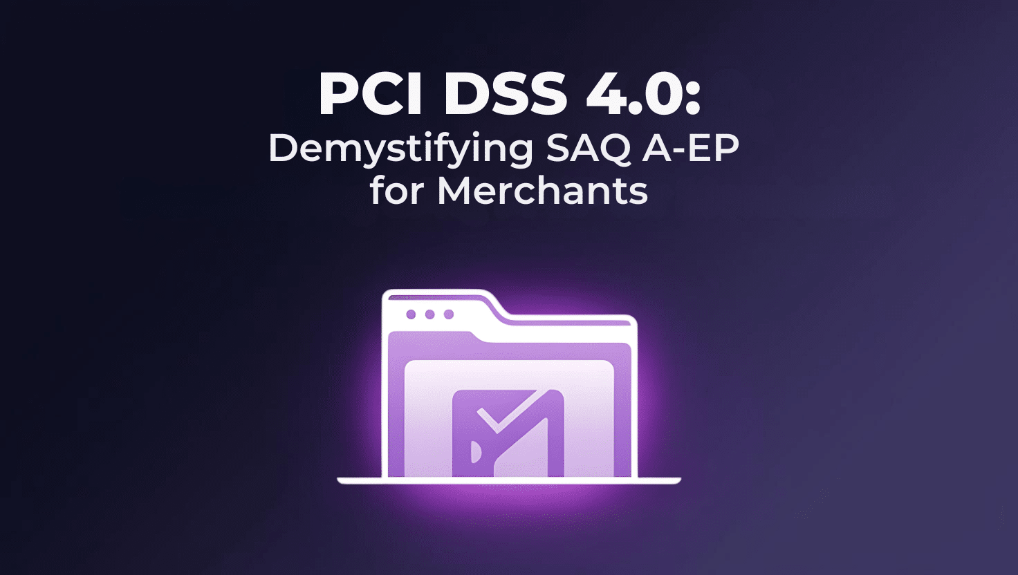 SAQ A-EP: Top 5 Actions Merchants Must Take to comply with PCI DSS 4 ...