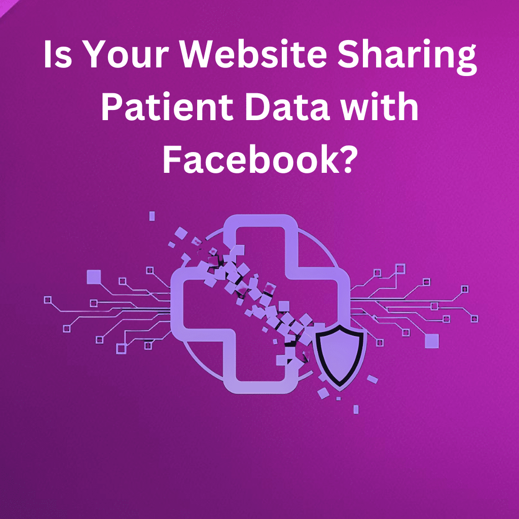 Is Your Website Leaking Sensitive Patient Information to Facebook? A ...