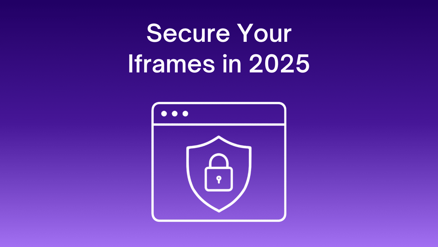 Secure and Make Your Iframe Compliant in 2025