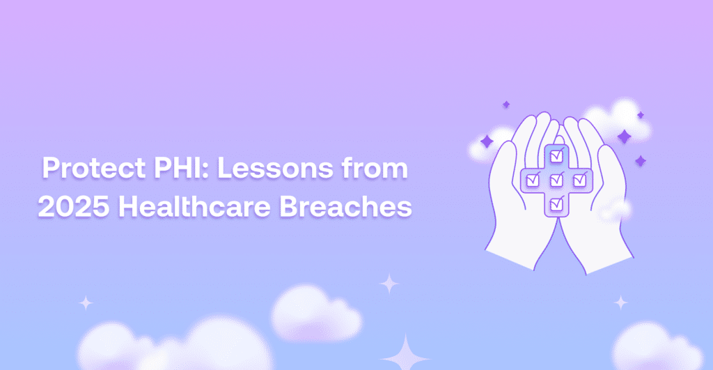 Protect PHI: Lessons from 2025 Healthcare Breaches