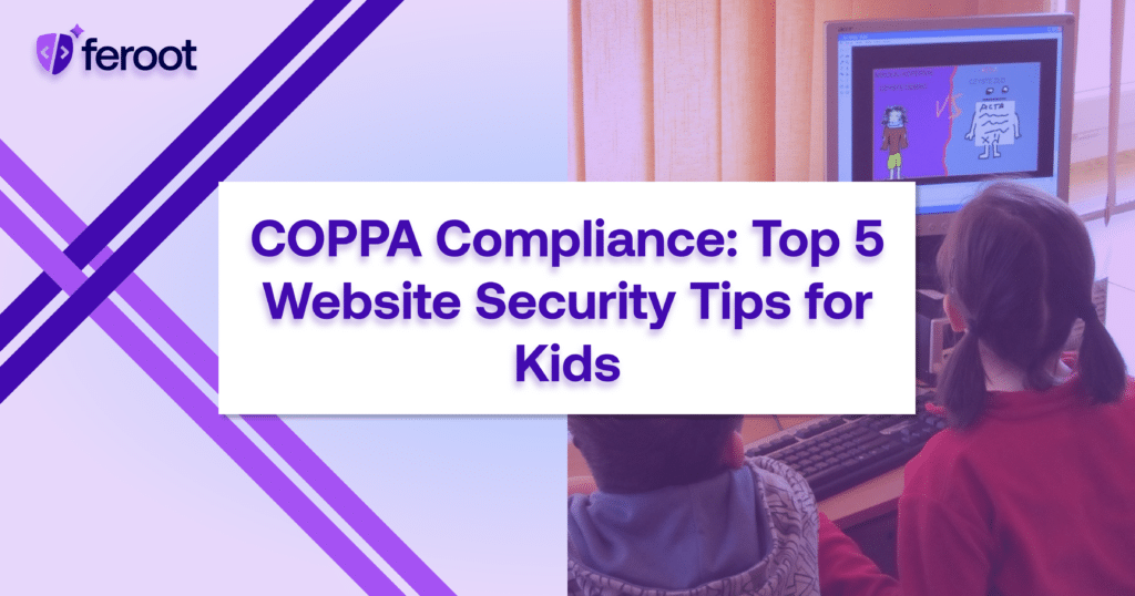 COPPA Compliance: Top 5 Website Security Tips for Kids