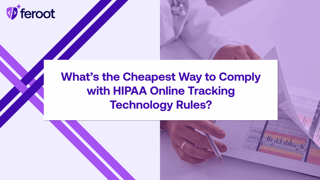 What’s the Cheapest Way to Comply with HIPAA Online Tracking Technology ...